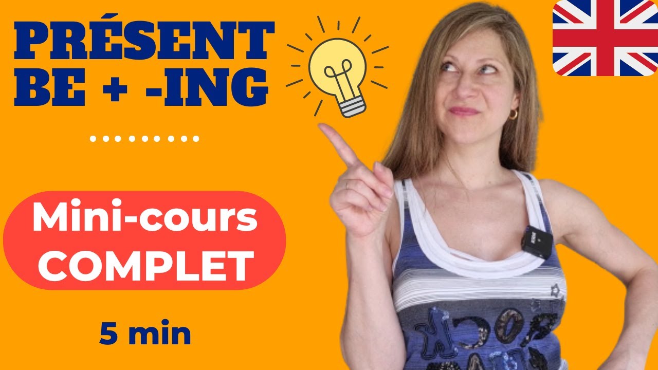 Le présent continu en anglais expliqué SIMPLEMENT en 5 min. [SPÉCIAL débutants et "faux ...