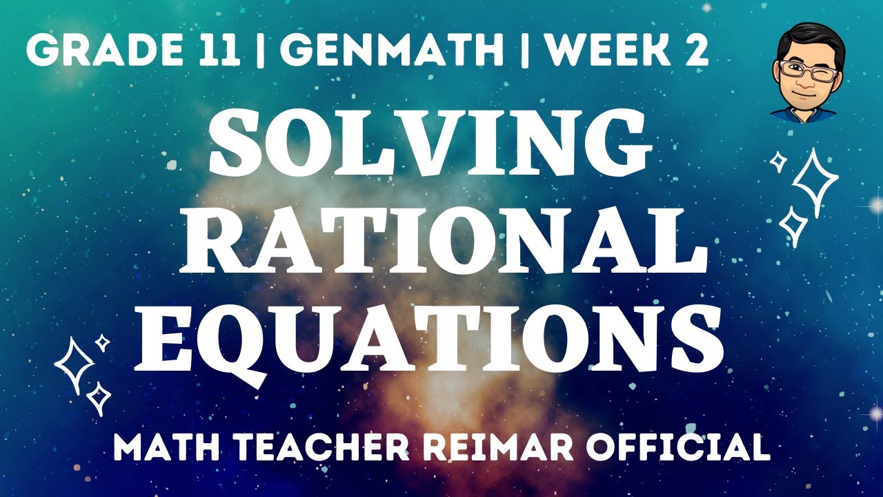 SOLVING RATIONAL EQUATIONS | GENERAL MATHEMATICS | MELCS Q1-W2 ...