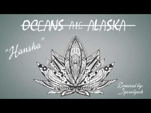 Oceans Ate Alaska - Hansha (Remixed by Igorolgsch) - YouTube