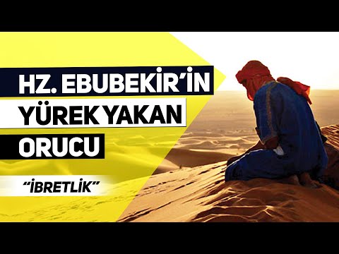 Hz. Ebubekir'in Yürek Yakan Orucu.. Oruçken Bunu Düşün.. ( İbretlik Mutlaka İzleyin )