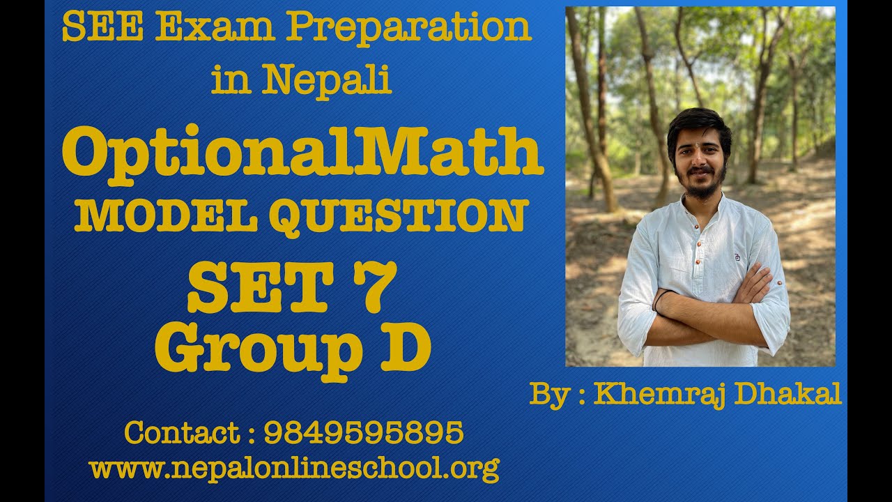 SEE OPTIONAL MATH OLD QUESTION SOLUTION MODEL QUESTION SET 7 Group D ...