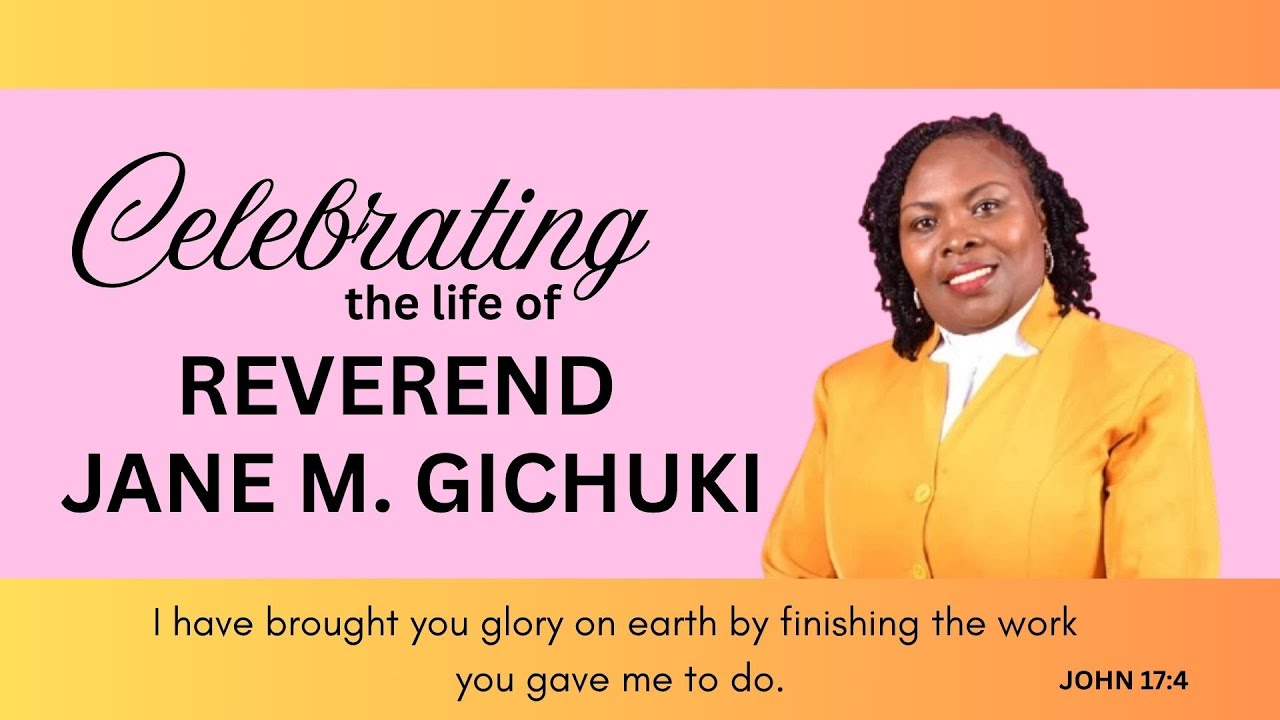 CELEBRATING THE LIFE OF REV. JANE M. GICHUKI - YouTube