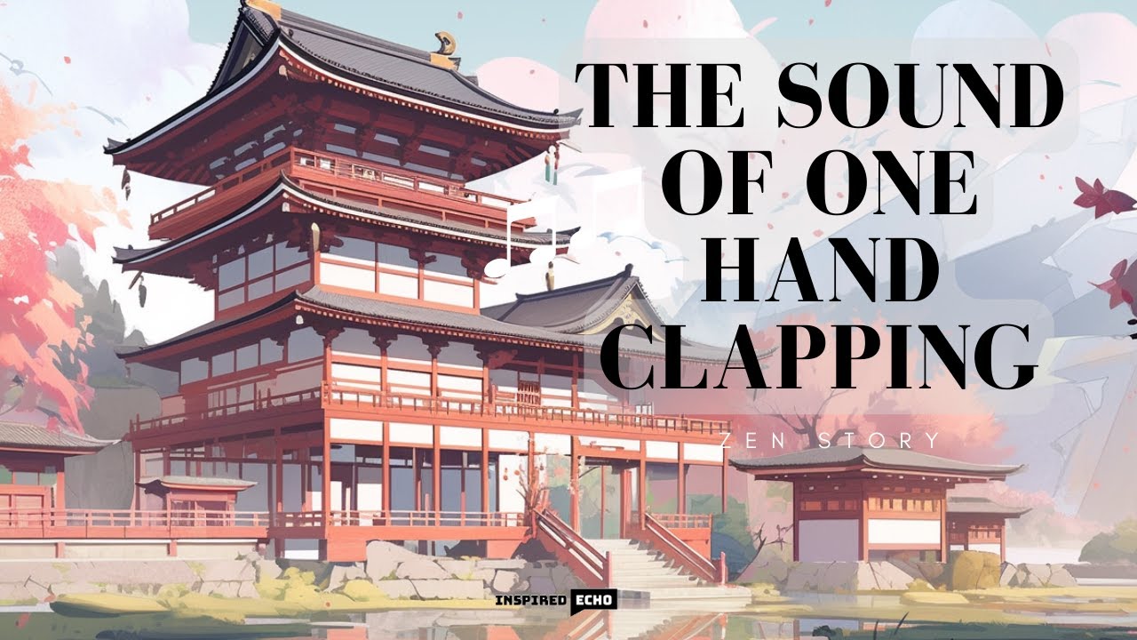 The Sound of One Hand Clapping - A Zen Story - YouTube