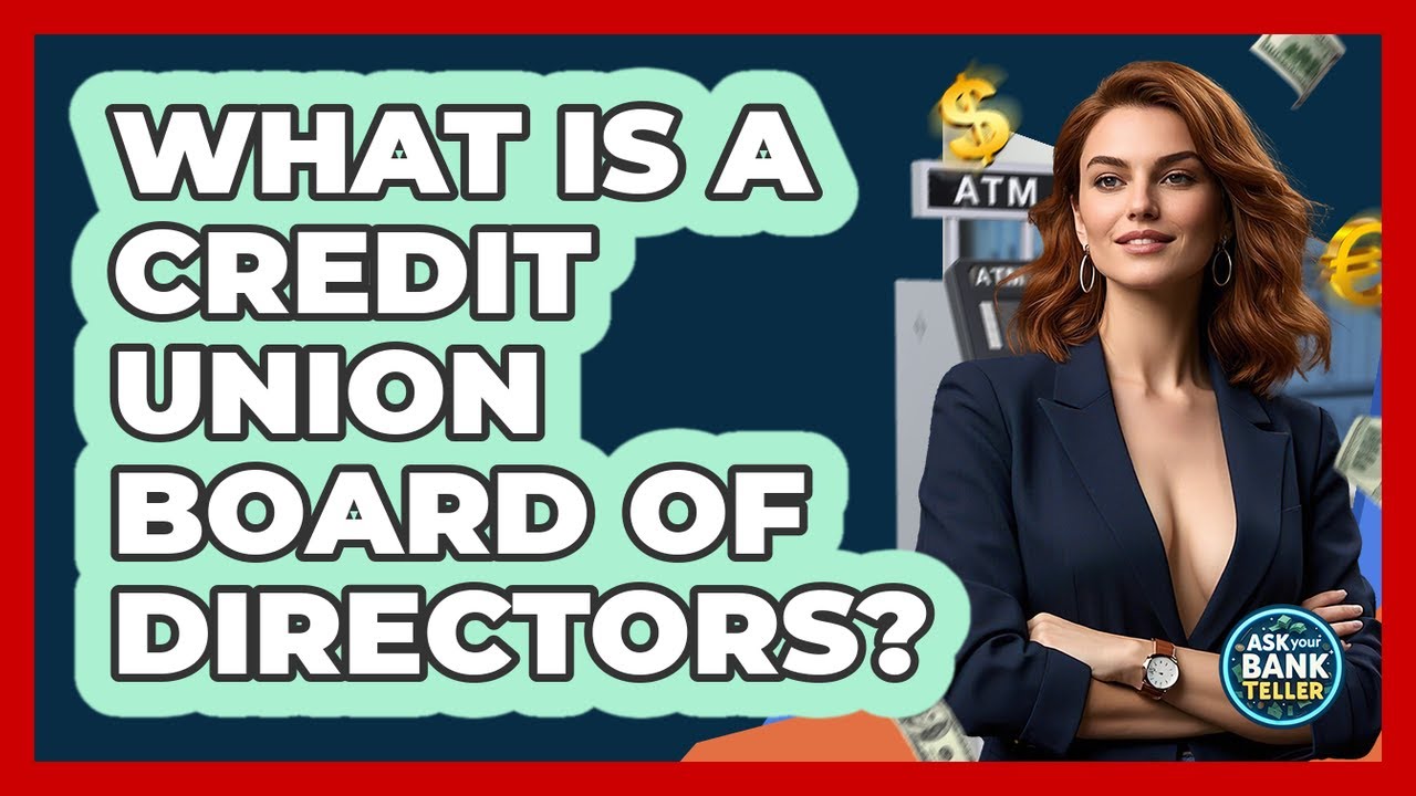 What Is A Credit Union Board Of Directors? - Ask Your Bank Teller - YouTube