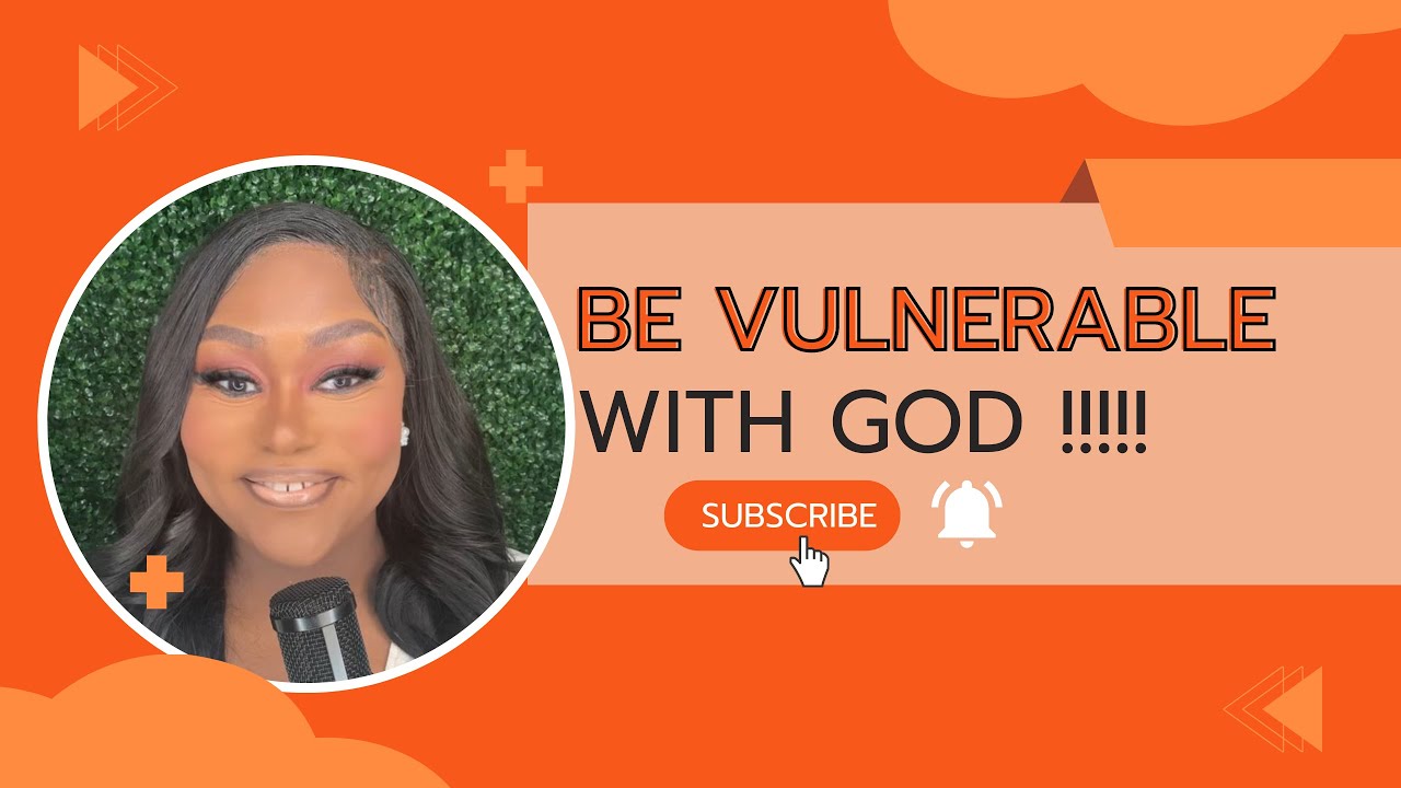 BE VULNERABLE WITH GOD - YouTube