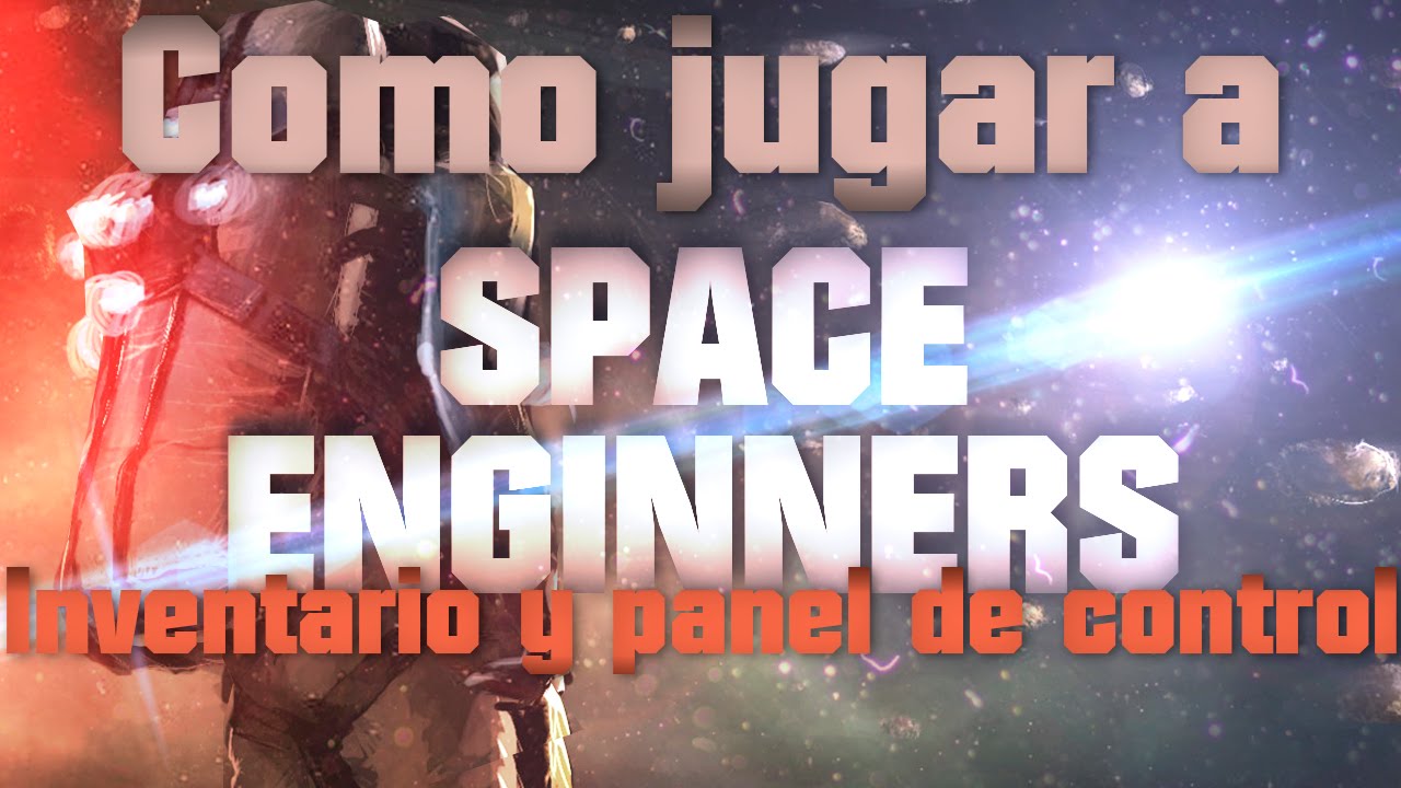 Cómo jugar a Space Engineers / Tutorial / Inventario y panel de control ...