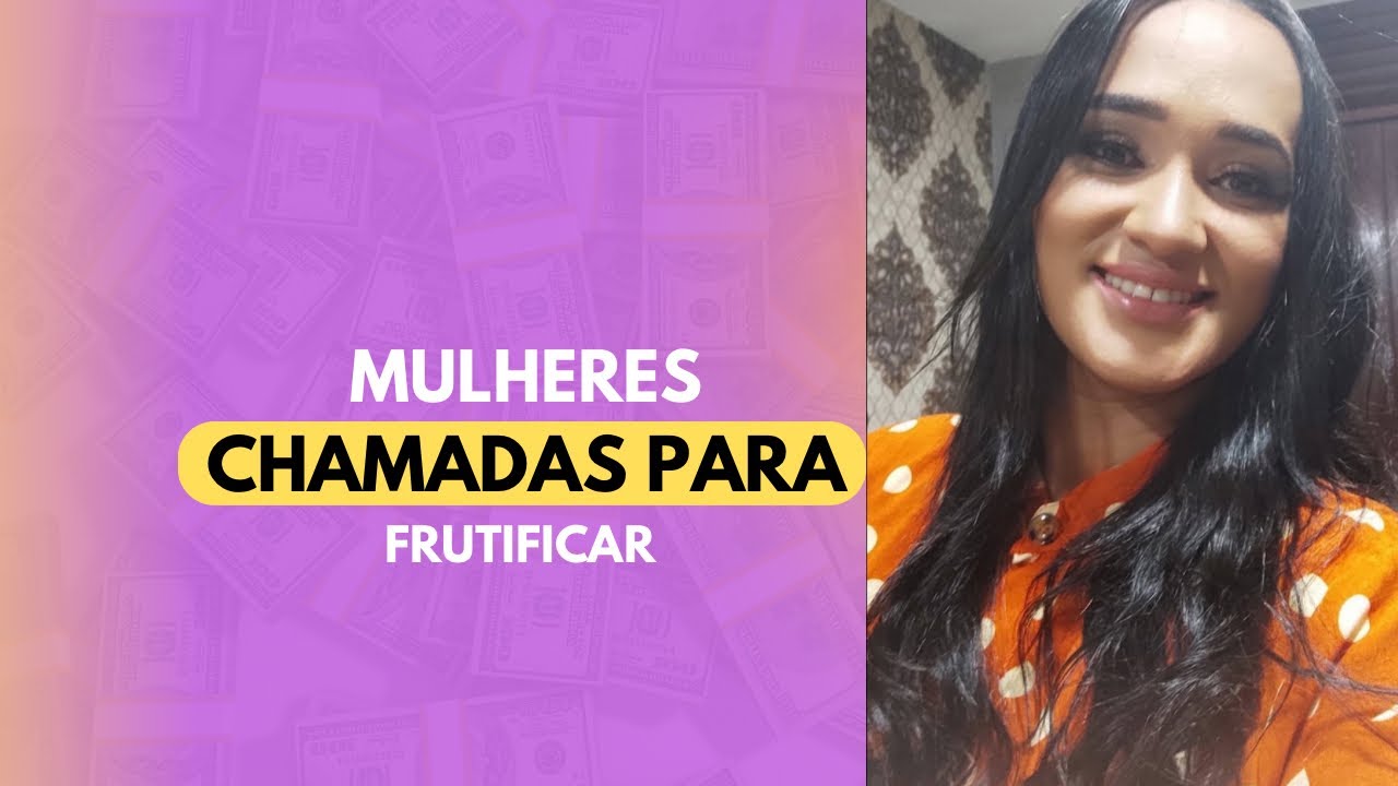 Mulheres chamadas para frutificar! - YouTube