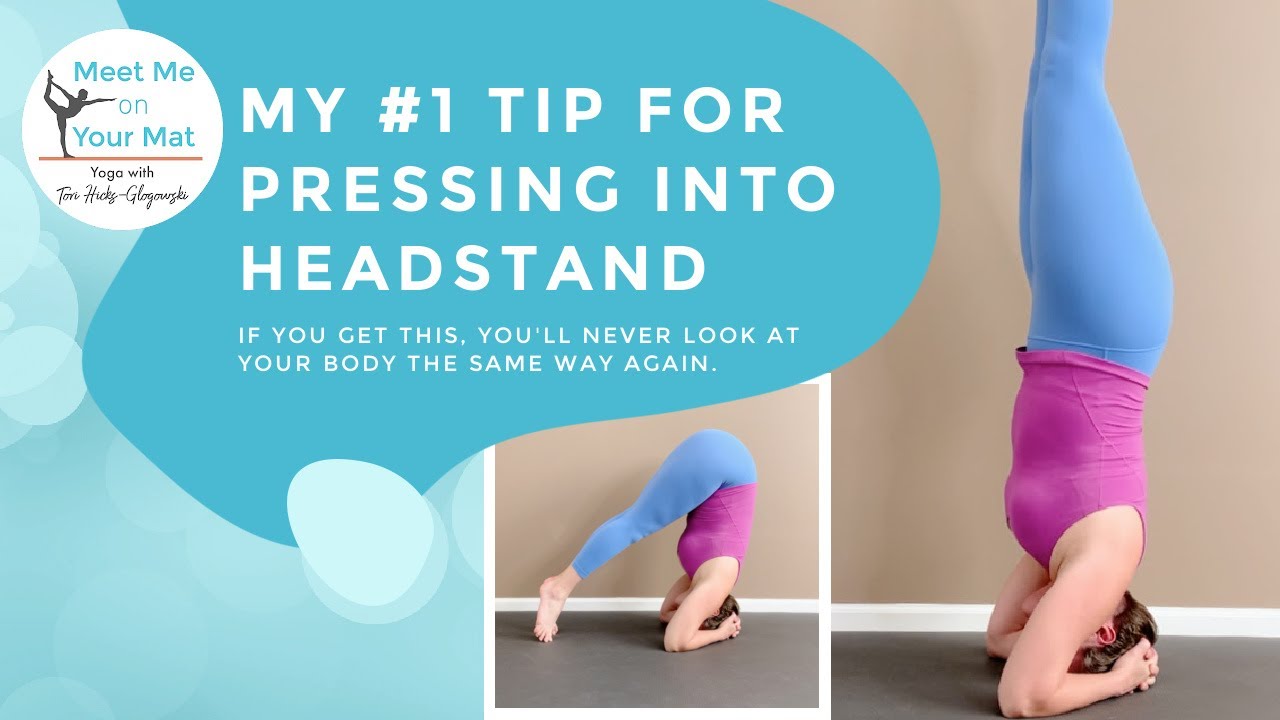 My #1 Tip for Pressing into Headstand - Yoga with Tori Hicks Glogowski ...