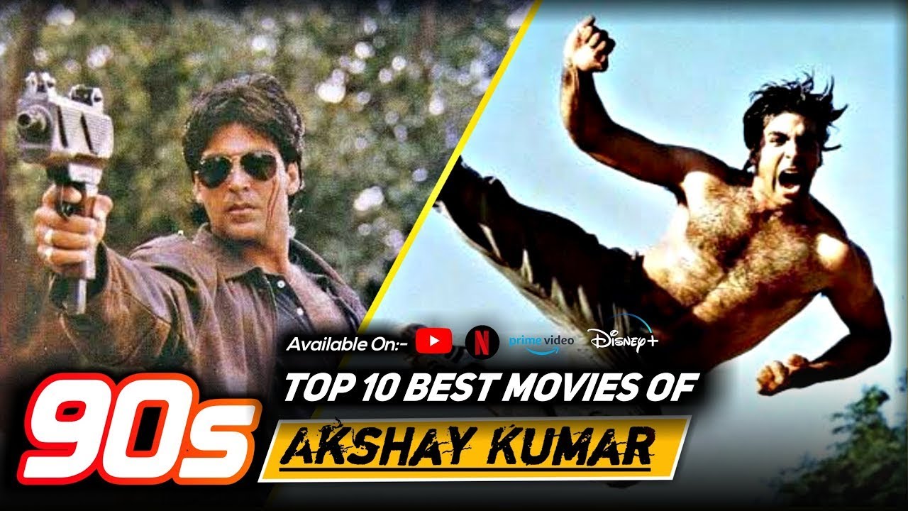 Akshay kumar Best Movies || Top Ten Movies of Akshay Kumar - YouTube