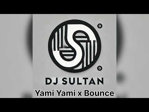 Yami Yami x Bounce |Dj Azza x Dj Sultan