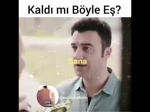 Kaldimi böyle bi eş