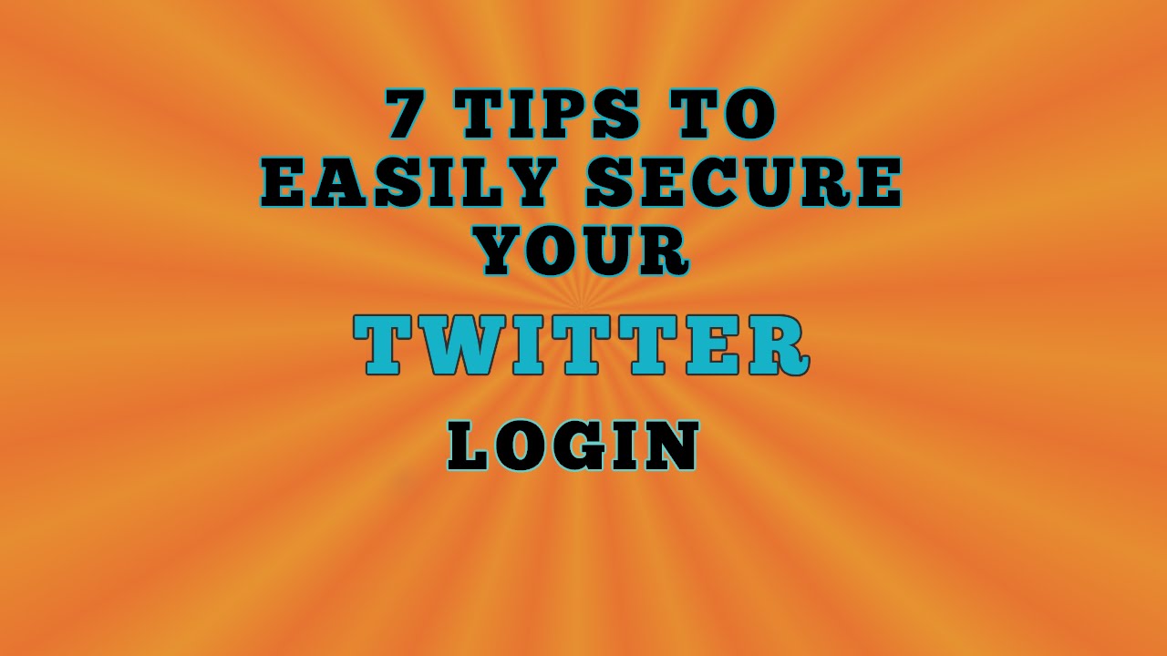 Twitter Login - 7 Tips To Easily Secure Your Twiter Account - YouTube
