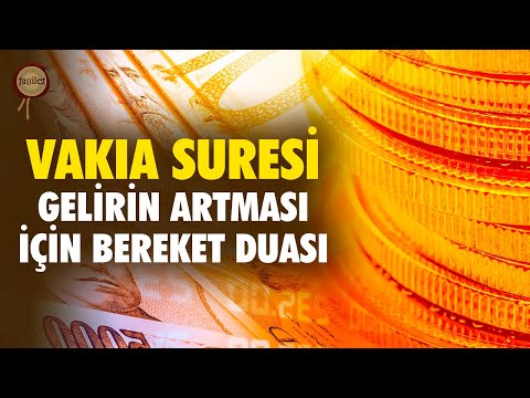 Vakıa Suresi | Gelirin Artması ve Zenginlik İçin Bereket Duası Vakıa