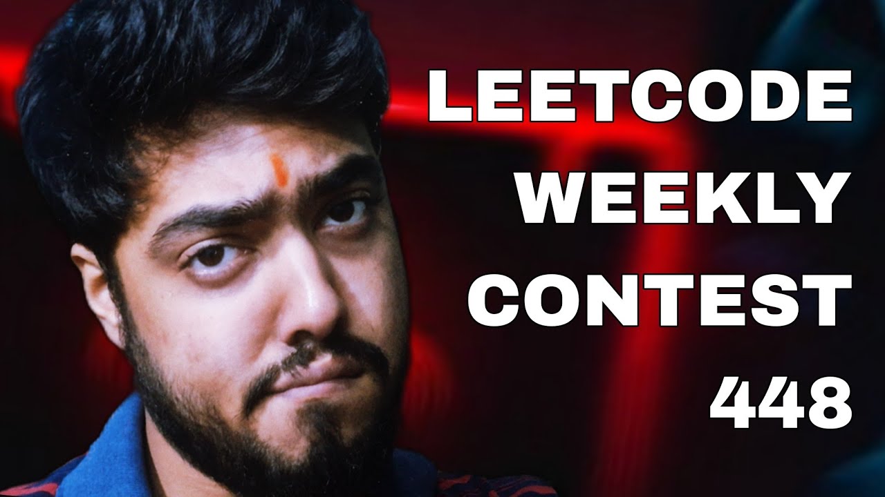 LEETCODE WEEKLY CONTEST 448 - YouTube LEETCODE WEEKLY CONTEST 448 - YouTube