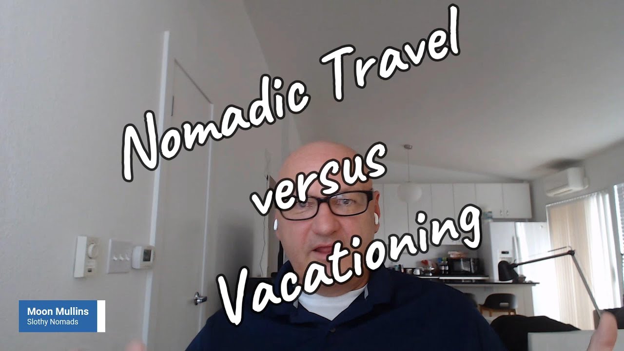 Episode 2 - Long-term (Nomadic) Travel versus Vacationing - YouTube