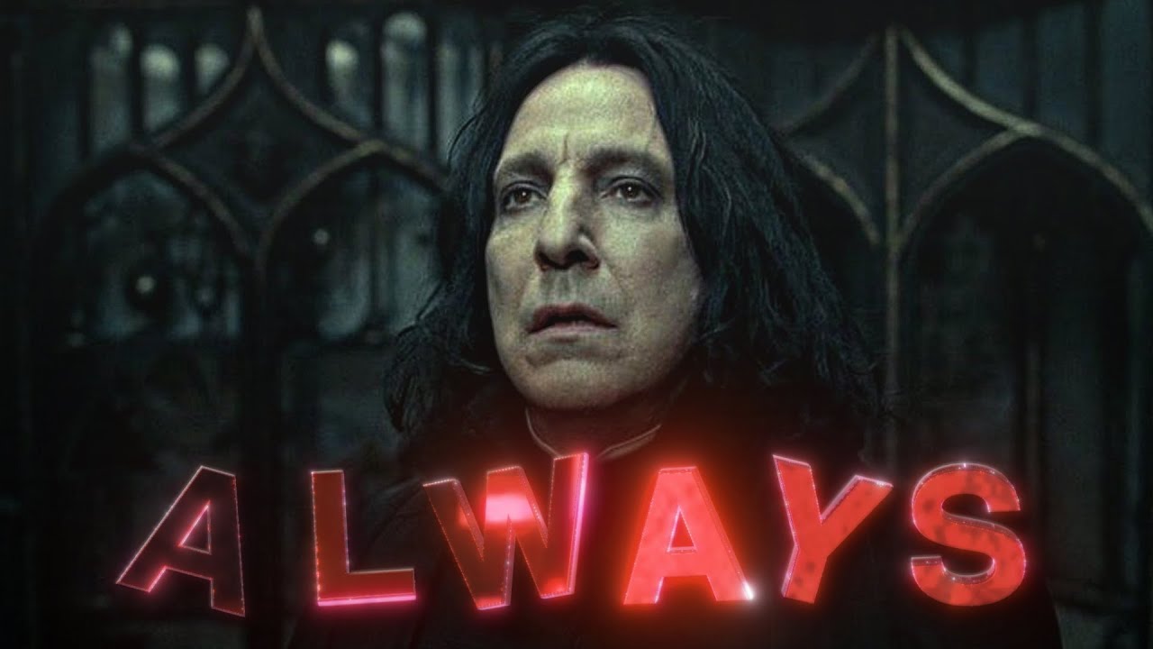 Severus Snape - "Always" (4K Edit) - YouTube