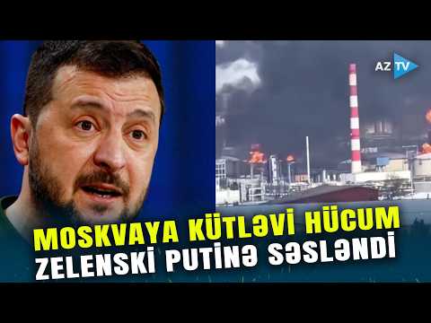 Moskvaya son 2 İLİN ƏN İRİMİQYASLI HÜCUMU – Zelenski Putinə səslənib BU MESAJI VERDİ