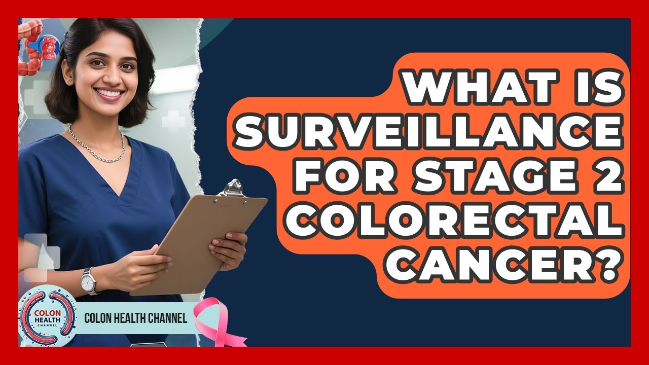 What Is Surveillance For Stage 2 Colorectal Cancer? - Colon Health ...
