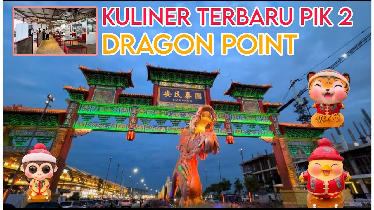 KULINER TERBARU PIK 2 : DRAGON POINT PIK 2 | ICON JAKARTA BARU DI SORE ...