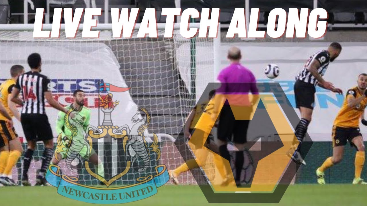 NUFC V WOLVES LIVE WATCH ALONG - YouTube