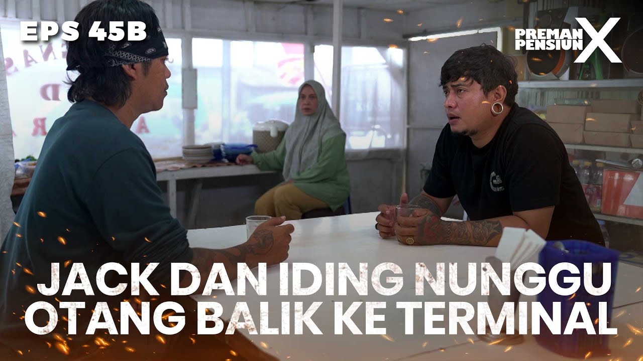 Jack Dan Iding Kayanya Berencana Untuk Balik Lagi Ke Terminal - PREMAN PENSIUN X | Eps 45B Part ...