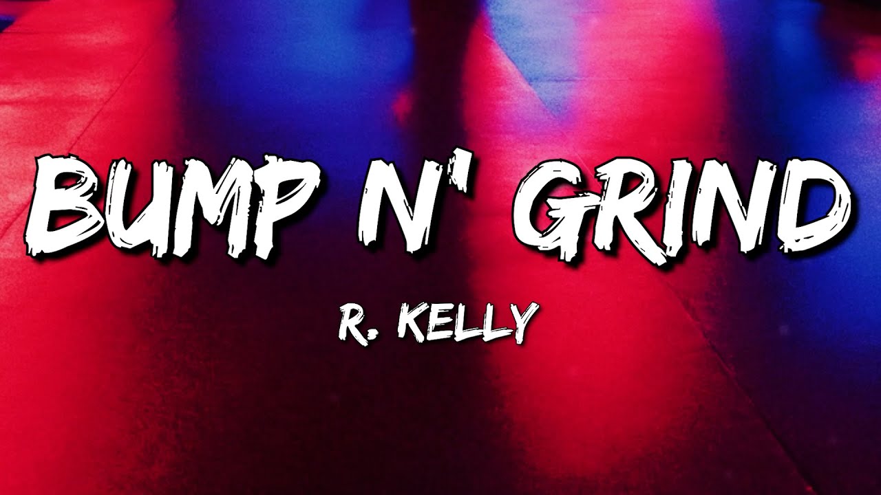 R. Kelly - Bump n' Grind (Lyrics) - YouTube