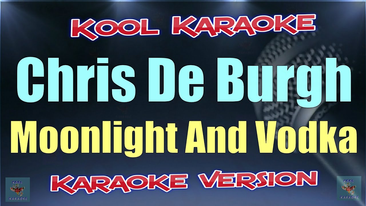 Chris De Burgh - Moonlight And Vodka (Karaoke Version) VT - YouTube