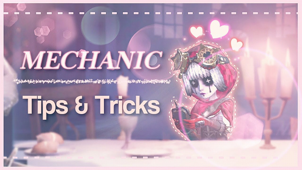 【Identity V】Top 5 Tips and Tricks to be a PRO Mechanic - YouTube