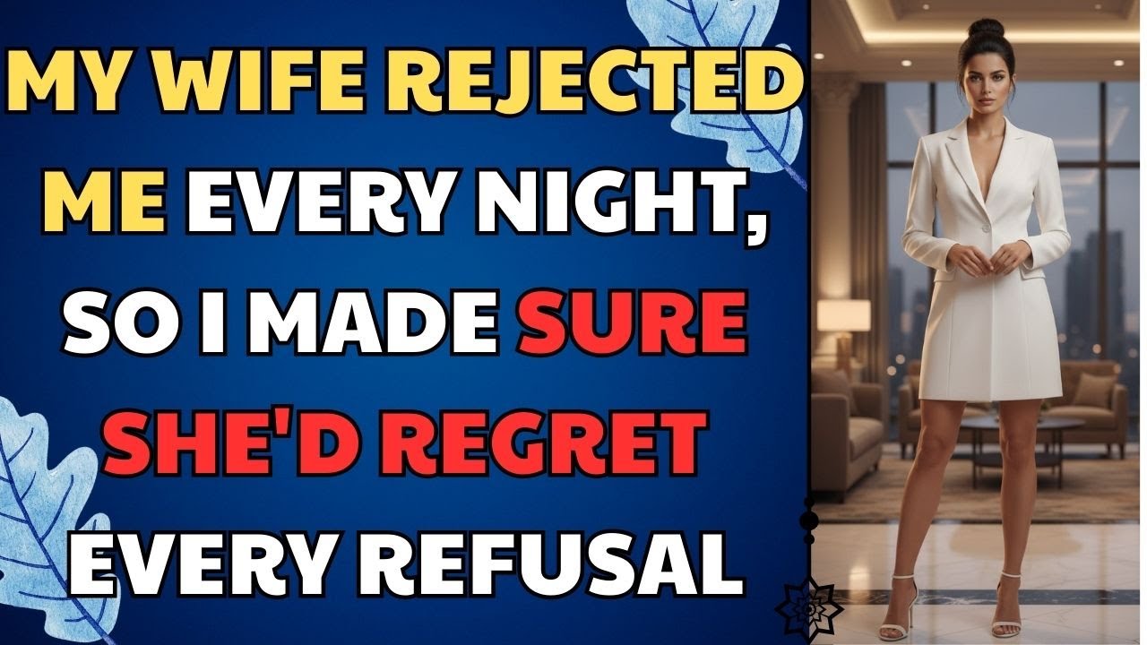 My Wife Rejected Me Every Night, So I Made Sure She'd Regret Every ...