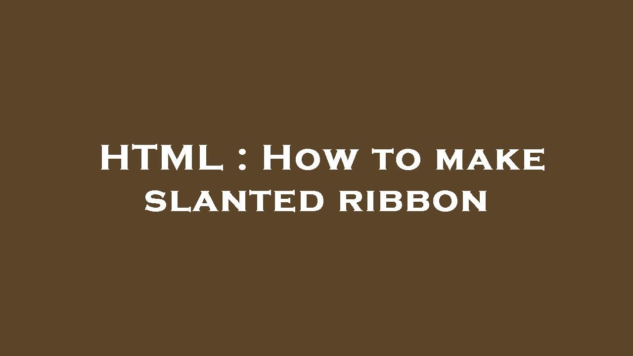 HTML How To Make Slanted Ribbon YouTube html-how-to-make-slanted-ribbon-youtube