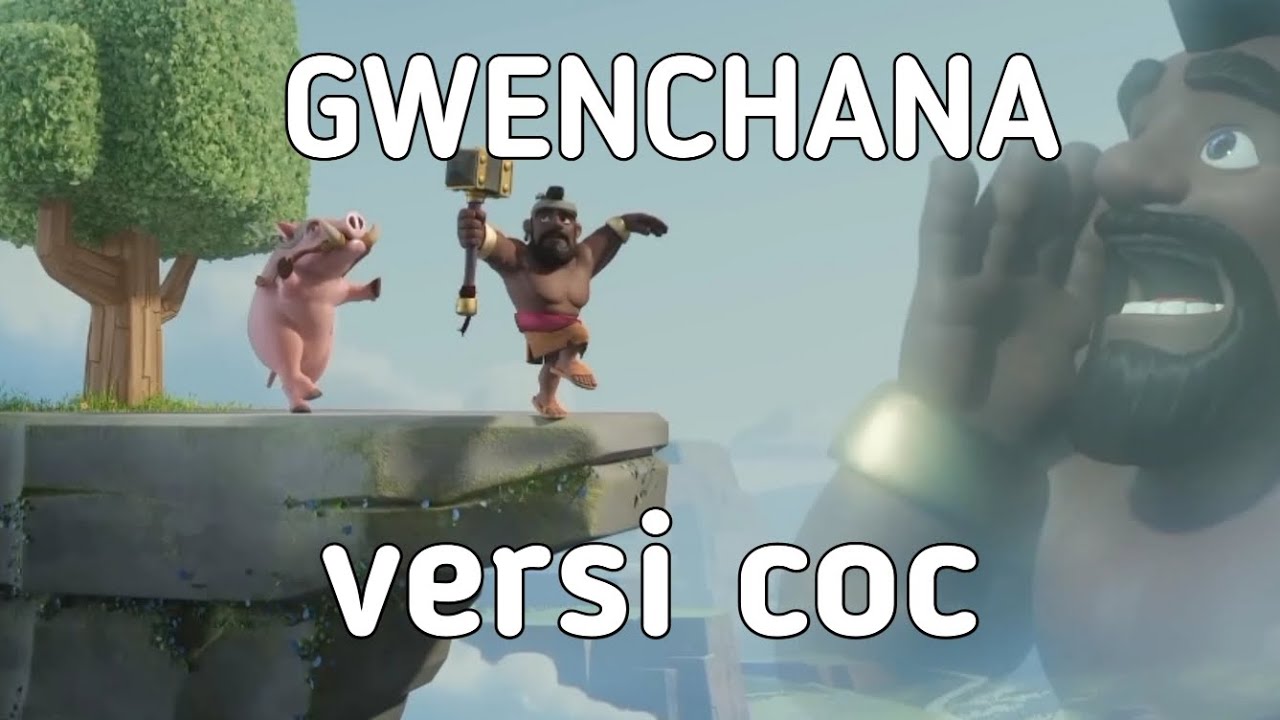 GWENCHANA versi coc - YouTube