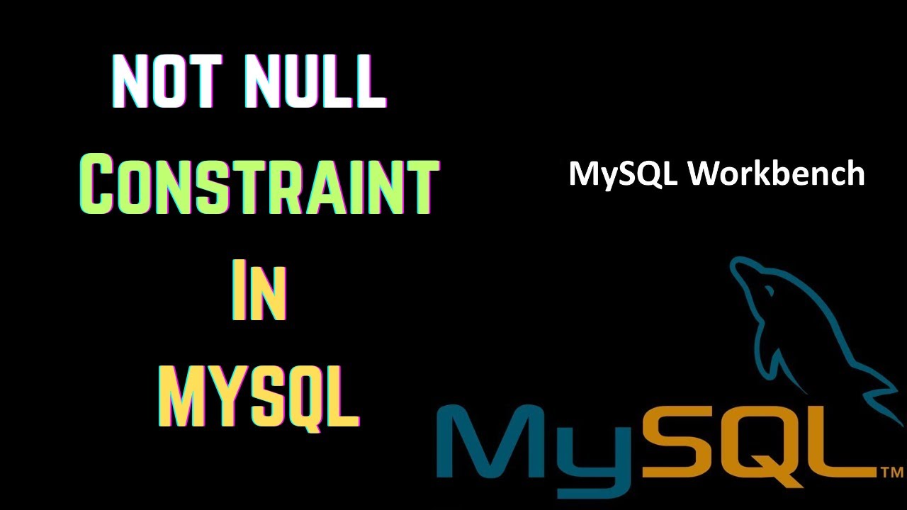How to Use Not Null Constraint in MySQL Workbench | MySQL Tutorial for Beginners - YouTube