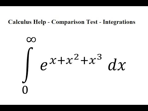 Comparison Test - Integral from 0 to infinity ∫ From 0 to ∞ e^(x+x^2+x ...
