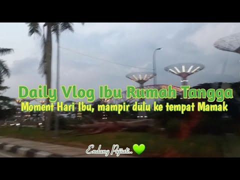 DAILY VLOG IRT || Sebelum kembali ke habitat awal, mampir dulu ke tempat mamak..🥰 - YouTube