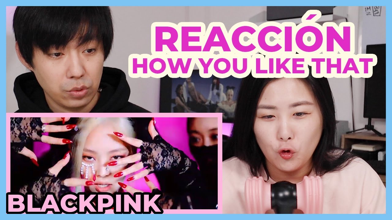 BLACKPINK - 'How You Like That' M/V REACCION en ESPAÑOL - LIRY ONNI ...