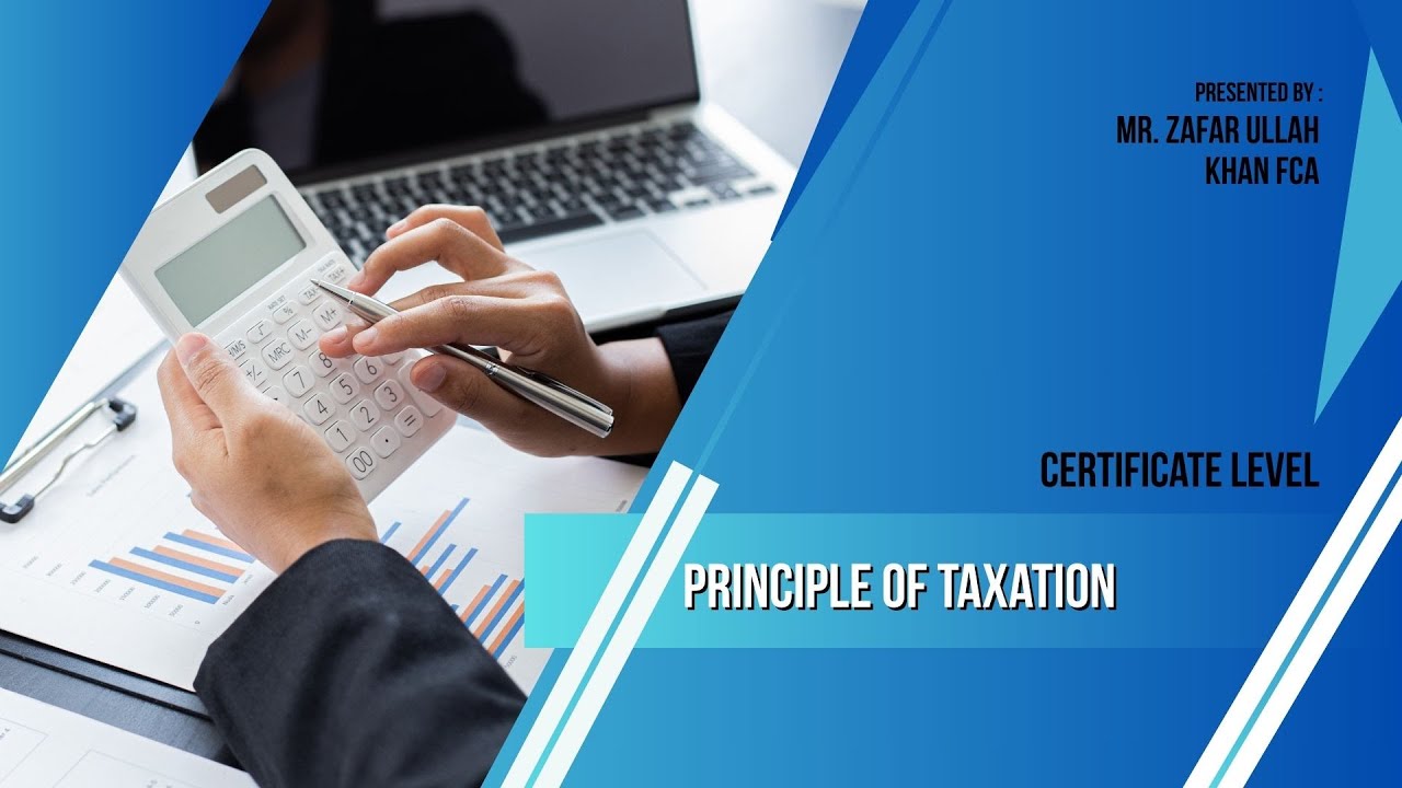 Principles of Taxation” - CL-24th Batch, Section: C – Taken by Mr ...