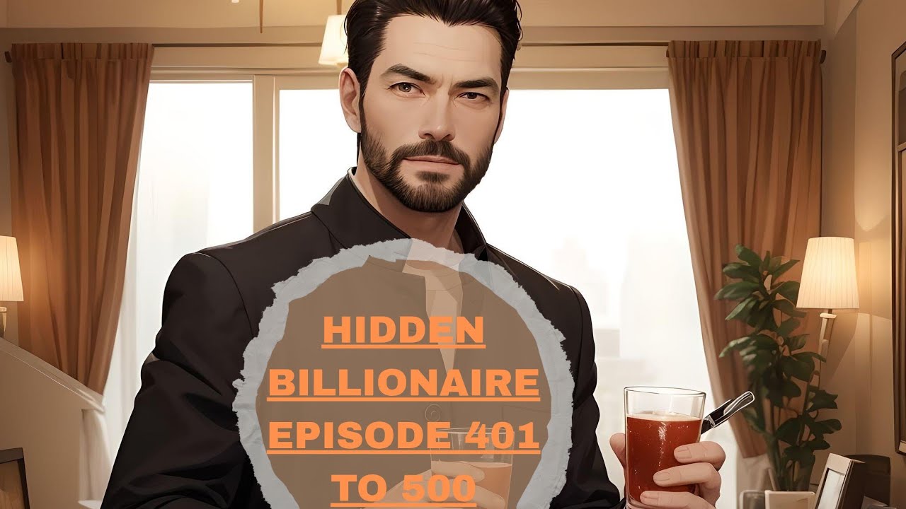 HIDDEN BILLIONAIRE EPISODE 401 TO 500 - YouTube