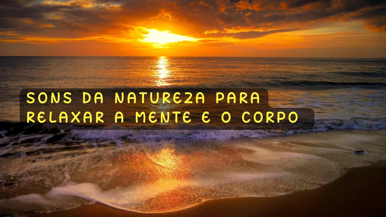 🌱 Sons da Natureza para Relaxar a Mente, Dormir, Meditar| Sons de Águas ...