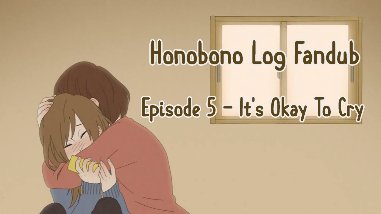 Honobono Log FANDUB Ep. 5 - It's Okay To Cry - YouTube