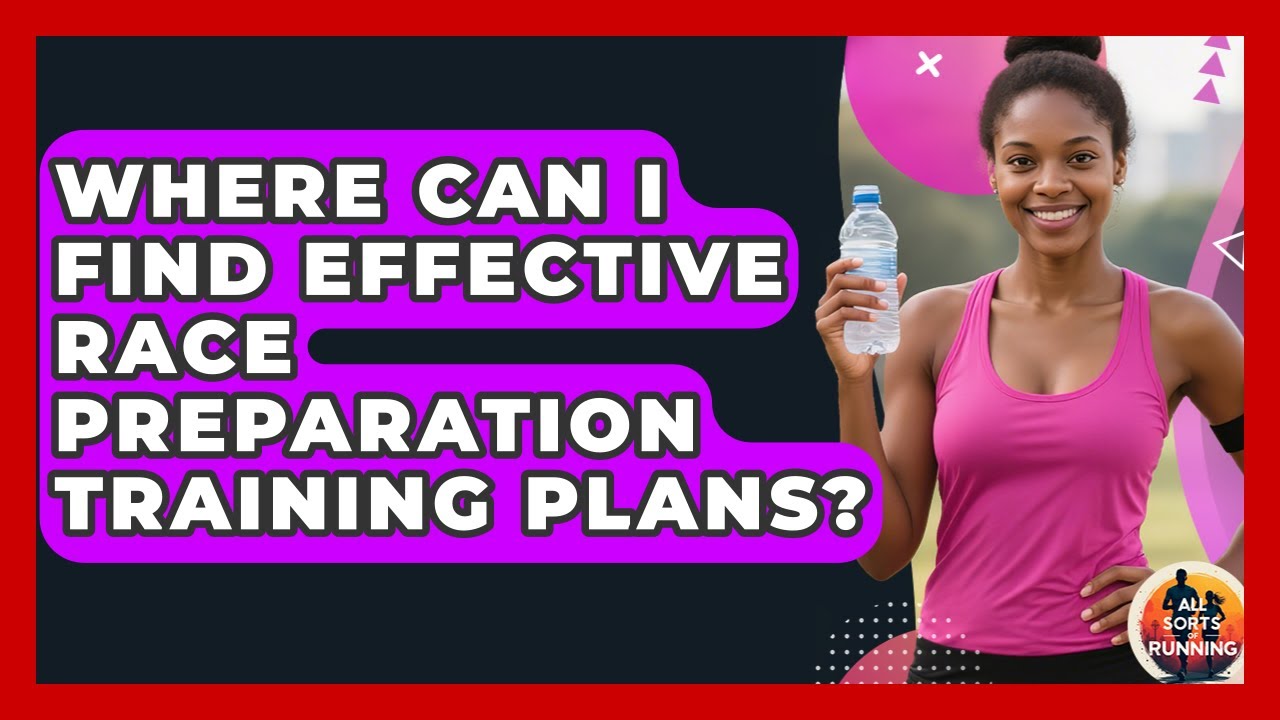 Where Can I Find Effective Race Preparation Training Plans? - All Sorts ...