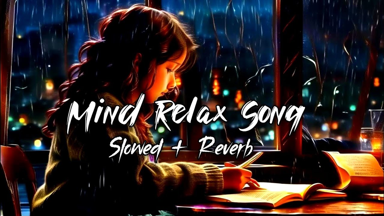 Mind Relax Lofi Mashup MindRelaxing Songs | Mind Relax Lofi Song ...