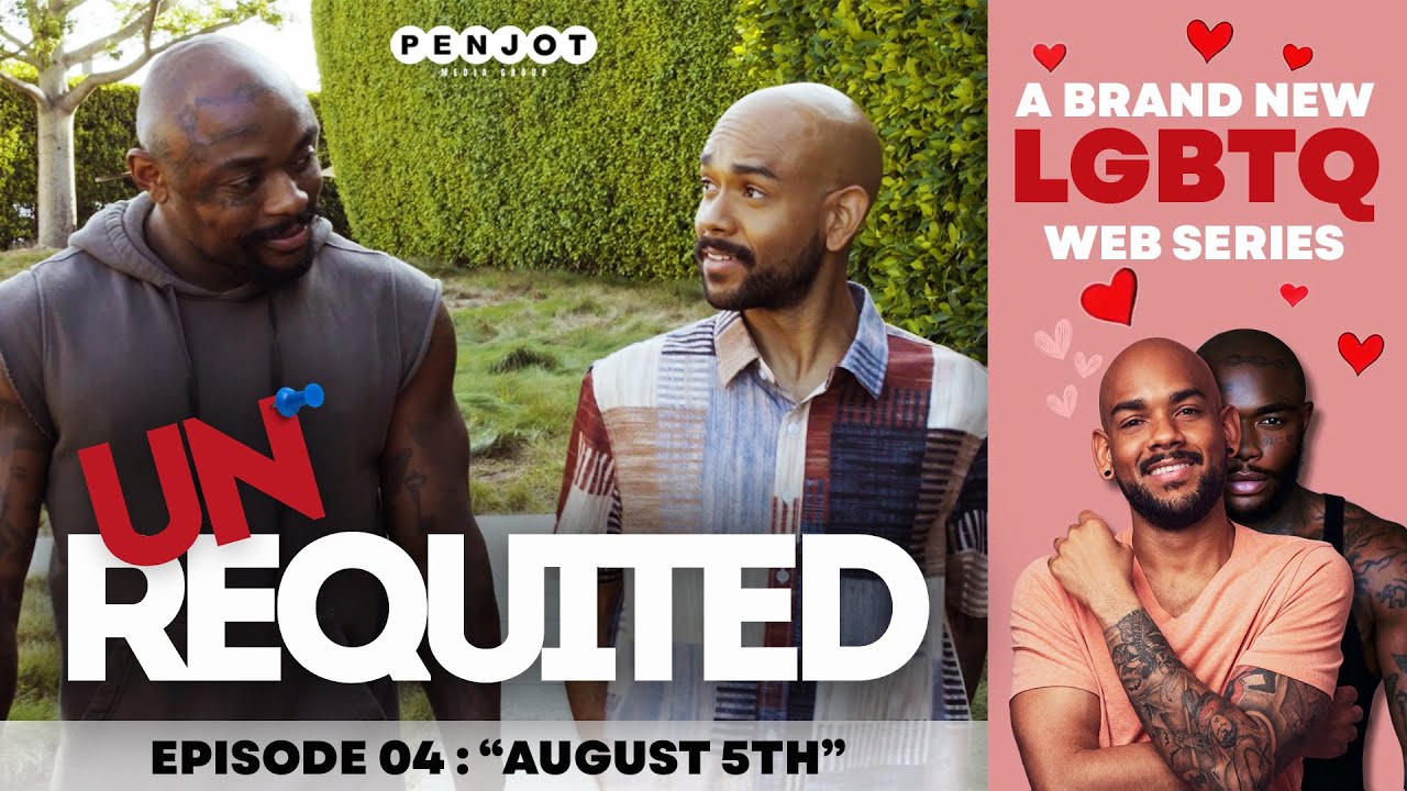 Unrequited | Episode 04 "AUG 5TH" | New LGBTQ Dramedy Series - YouTube