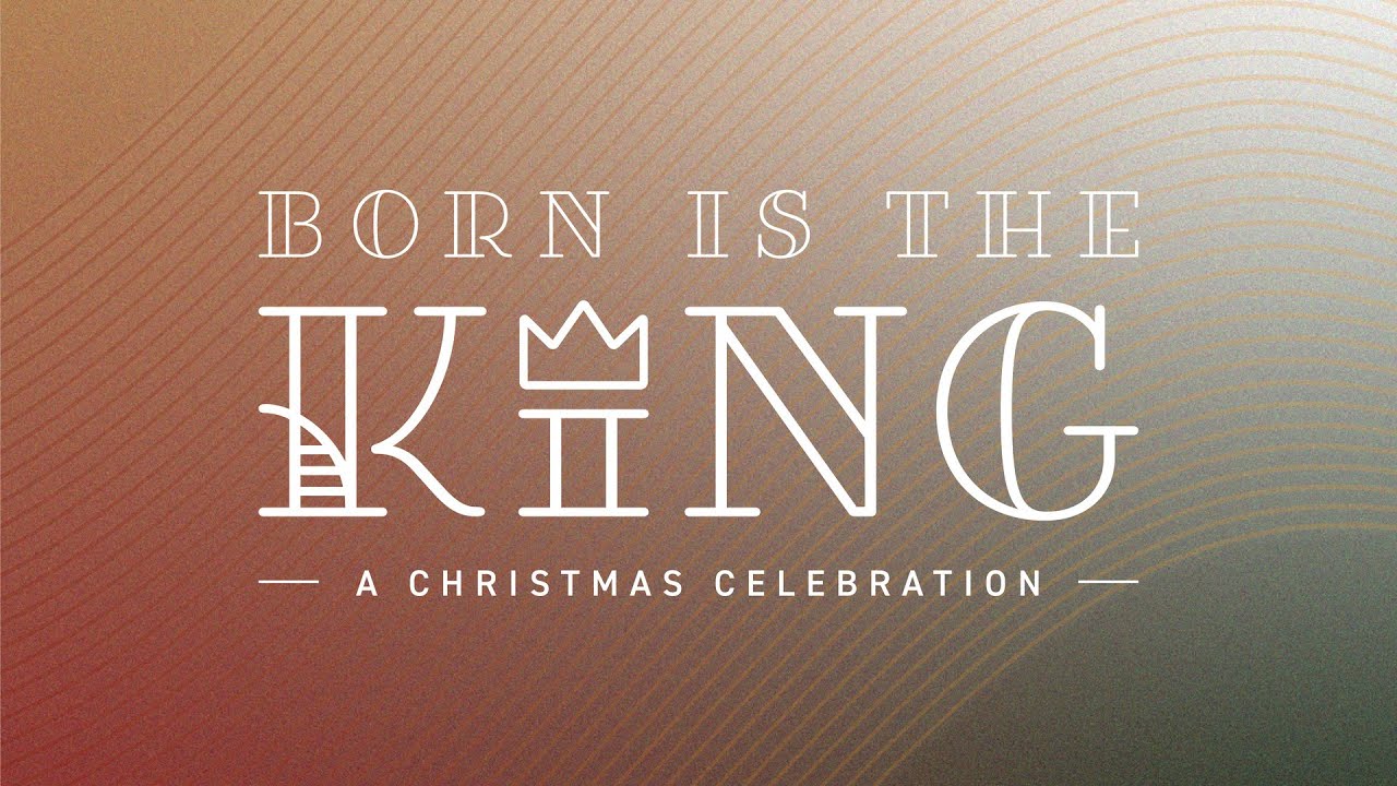 Born Is The King - A Christmas Celebration - YouTube