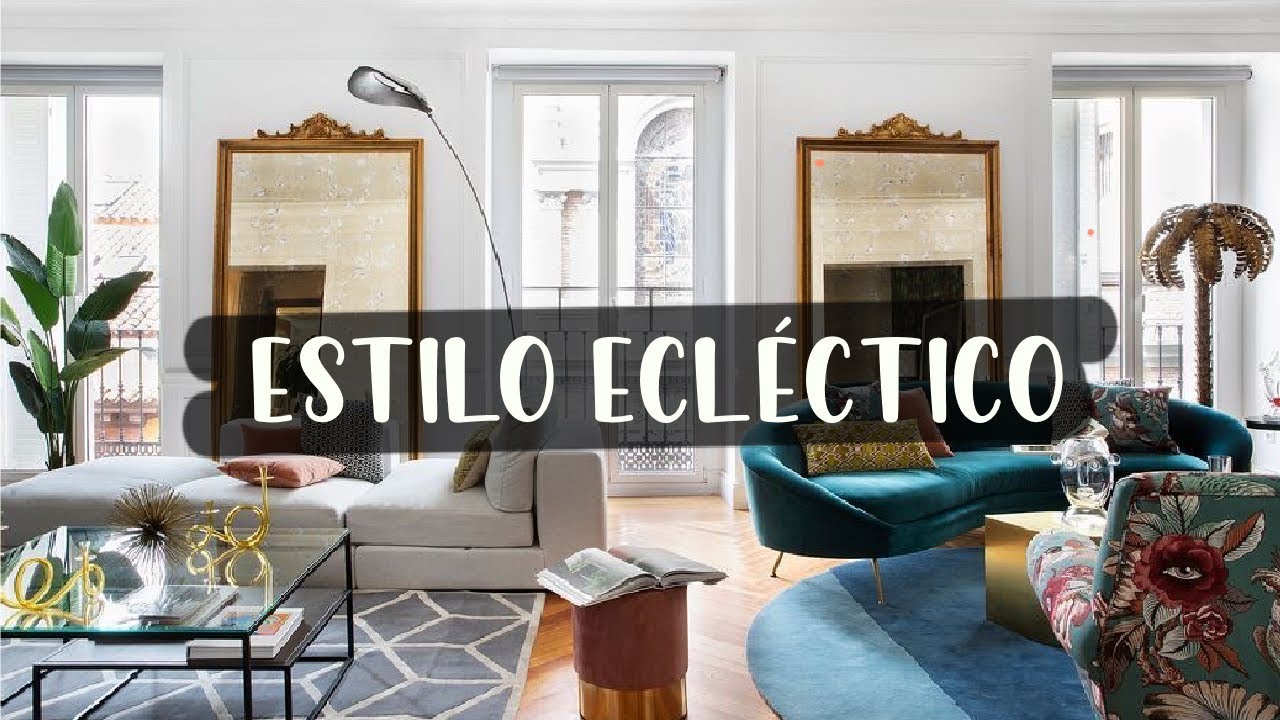 ESTILO ECLÉCTICO| DÍSEÑO DE INTERIORES 🏠 - YouTube