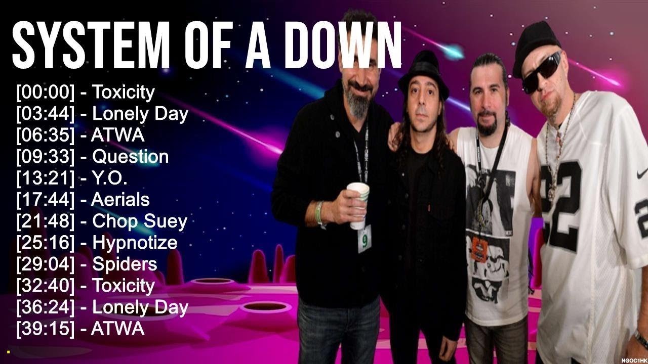 S.y.s.t.e.m O.f A D.o.w.n Greatest Hits ~ Top 100 Artists To Listen in ...