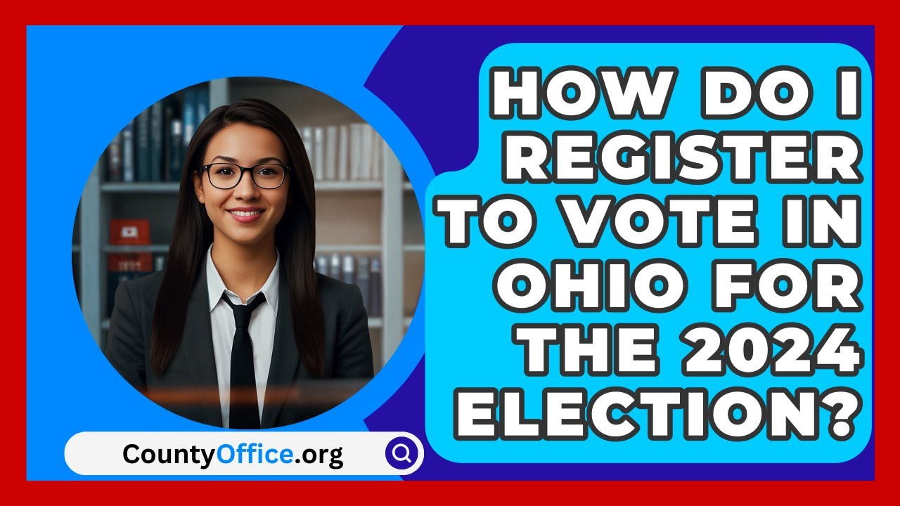 How Do I Register to Vote in Ohio for the 2024 Election? | CountyOffice ...