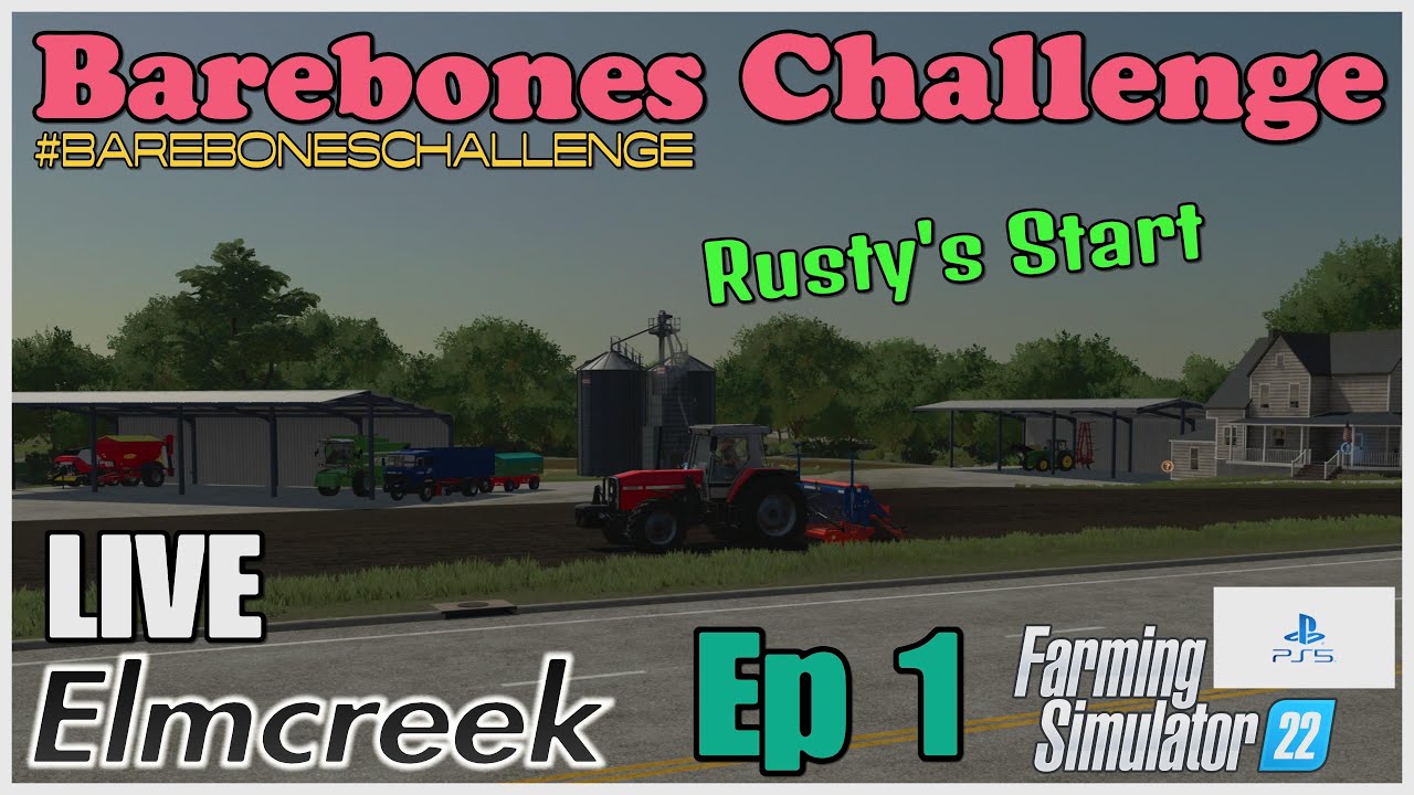 Barebones Challenge / Elmcreek LIVE / Ep 1 / Rusty's Start / FS22 / PS5 / RustyMoney Gaming ...