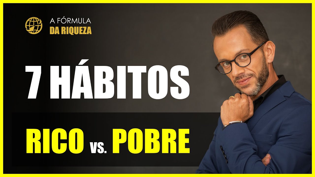 7 HÁBITOS DE POBRE VS. RICO [AS DIFERENÇAS] | LUIS ALVES - YouTube