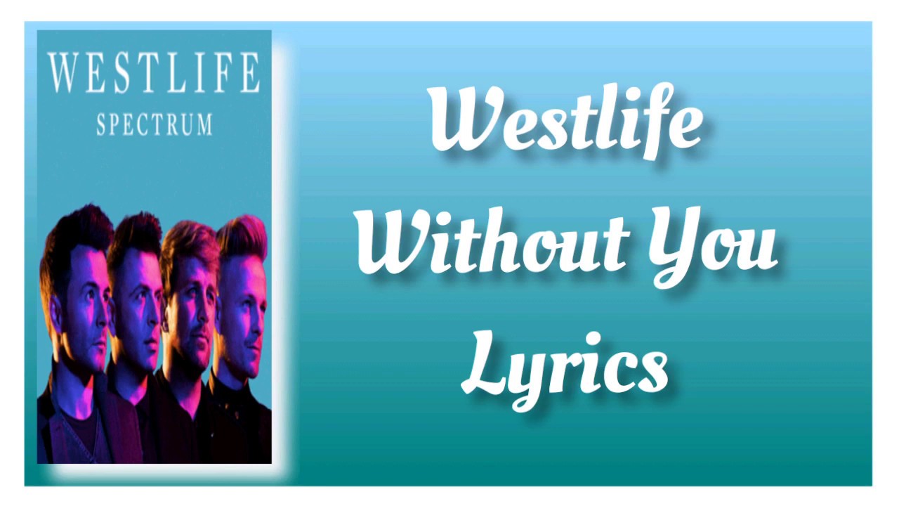 Westlife Without You Lyrics - YouTube