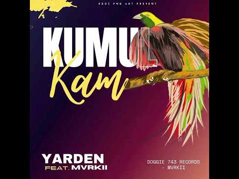 Kumul Kam  ( Yarden ft Markii) PNG Official Music 2025